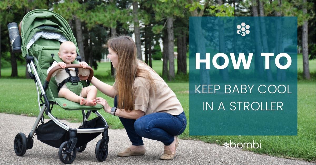 Keep Baby Cool in a Stroller: Dos and Don'ts For a Happy Tot – Bombi Gear